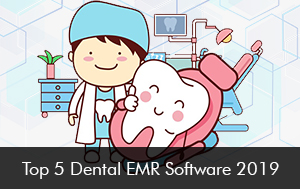 Top 5 Dental EMR Software 2019