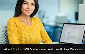 Patient Portal EMR Software – Top Features & Vendors 2019 | EMRSystems Blog