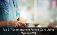 Top 5 Tips to Improve Patient Care Using Mobile EMR | EMRSystems Blog