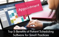 Top 5 Benefits of Patient Scheduling Software for Small Practices ...