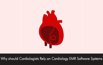 Why should Cardiologists Rely on Cardiology EMR Software Systems ...