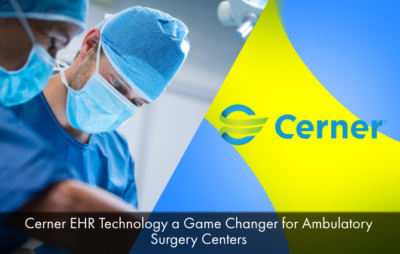 Cerner EHR Technology a Game Changer for Ambulatory Surgery Centers ...