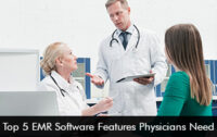 Top 5 EMR Software Features Physicians Need | EMRSystems Blog